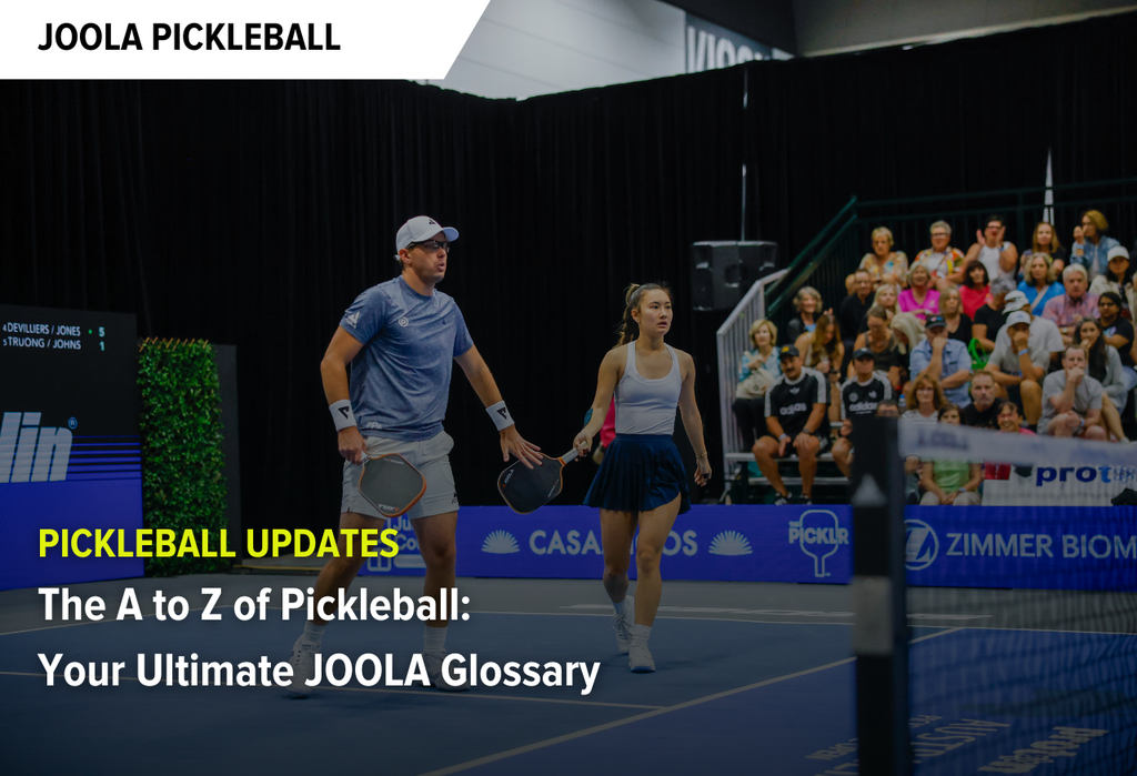 The A to Z of Pickleball: Your Ultimate JOOLA Glossary